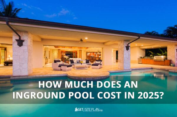How Much Does an Inground Pool Cost in 2025? - Get A Site Plan