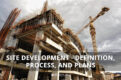 Site Development - Definition, Process, and Plans - Get A Site Plan